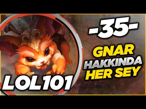 LoL101 ŞAMPİYON REHBERİ BÖLÜM #35 - GNAR HAKKINDA HER ŞEY !! I Folden