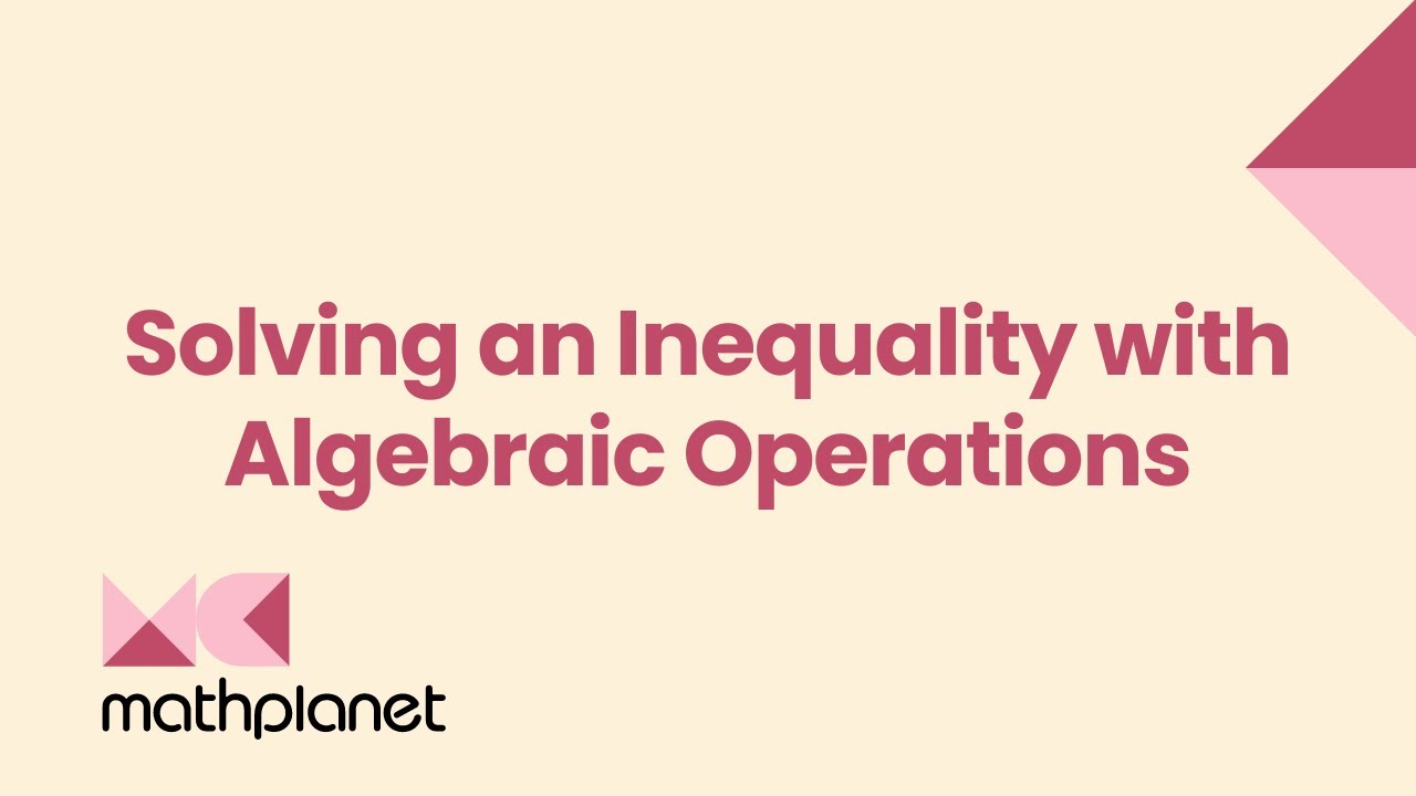 Solving an Inequality with Algebraic Operations - YouTube