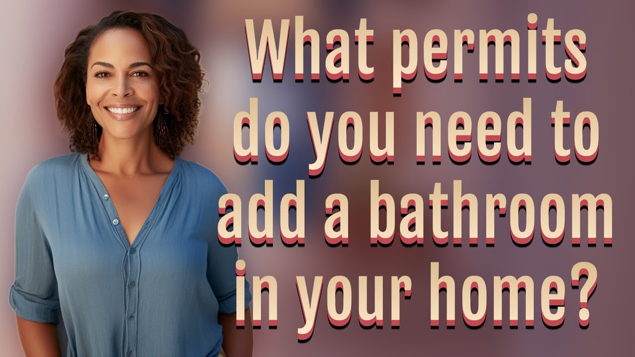 What permits do you need to add a bathroom in your home? - YouTube