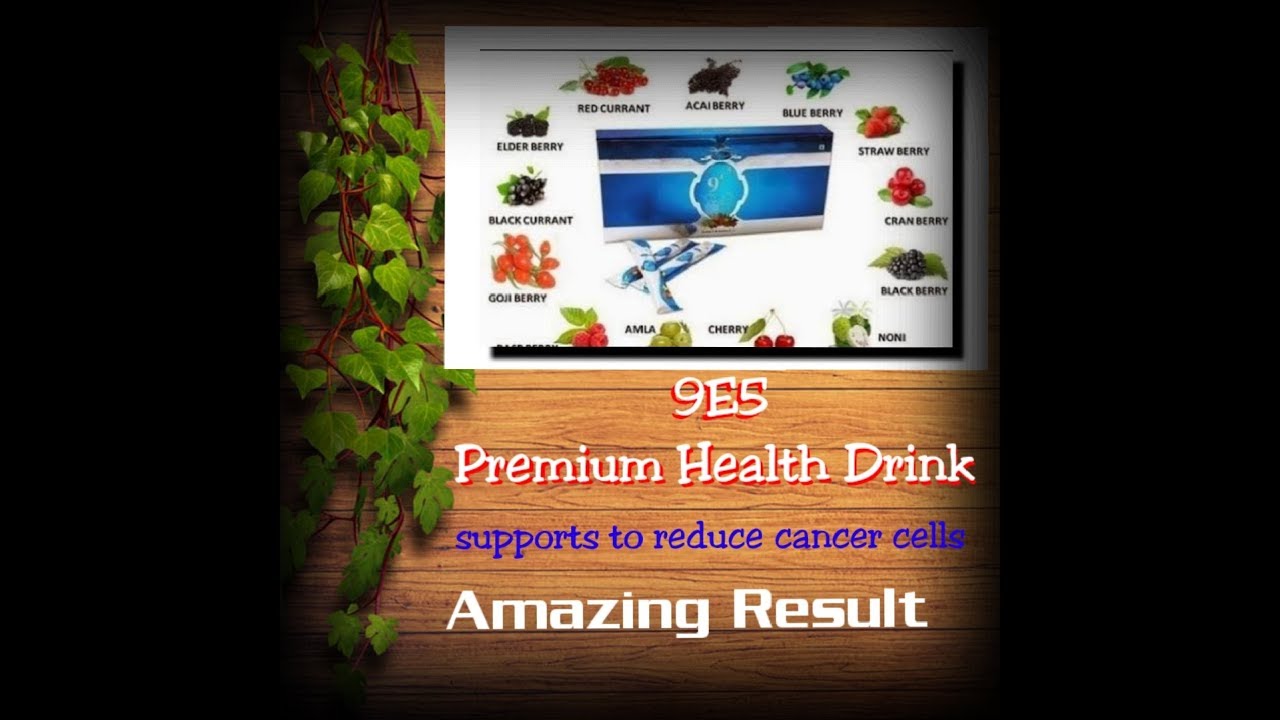 9e5 Premium Health Drink Supports to reduce cancer cells - YouTube