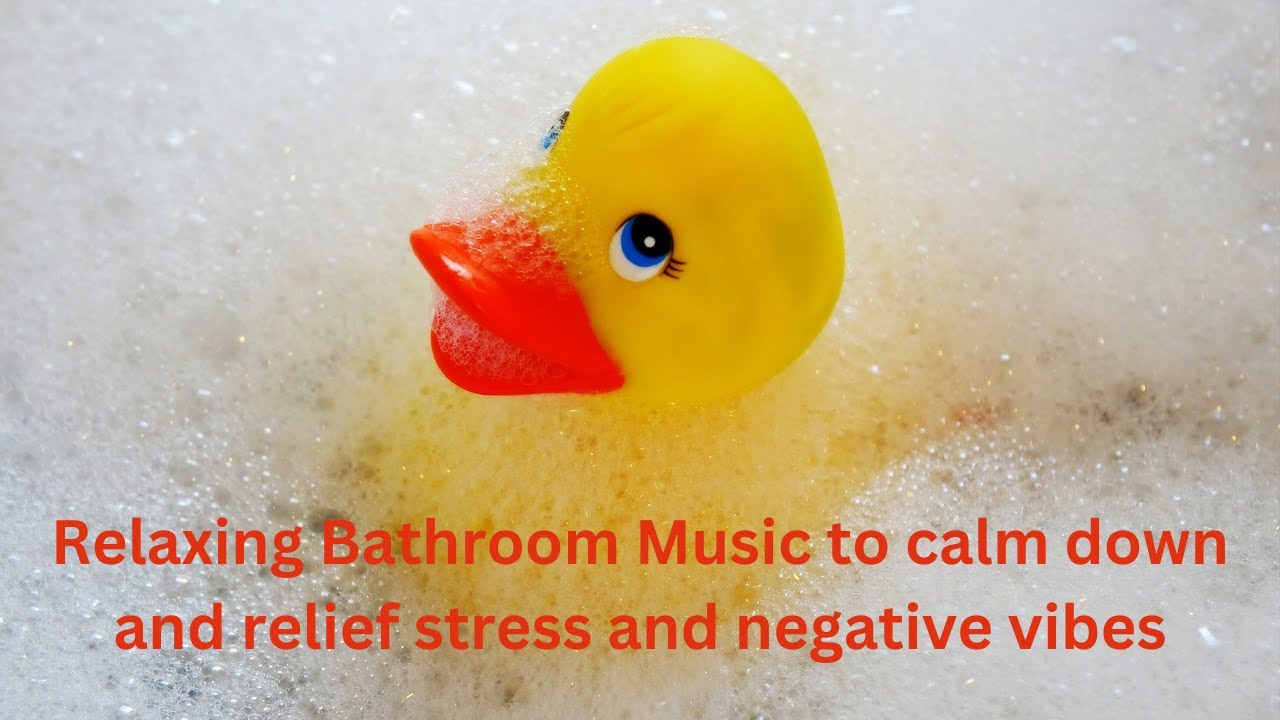 Relaxing Bathroom Music to calm down and relief stress and negative ...