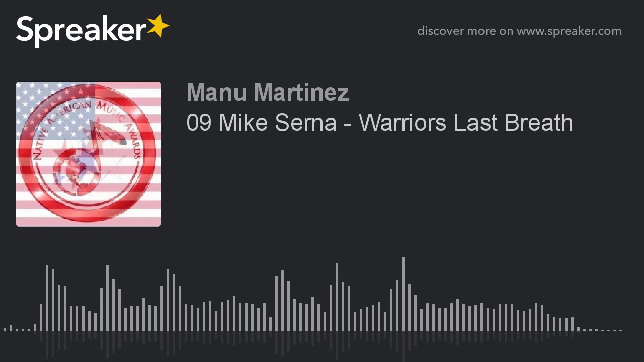 09 Mike Serna - Warriors Last Breath - YouTube