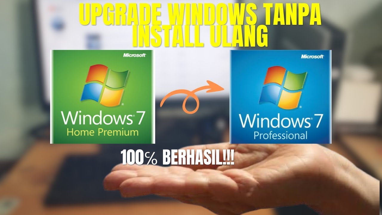 Tutorial Cara Upgrade Windows 7 Ke Versi Pro Tanpa Install Ulang ...