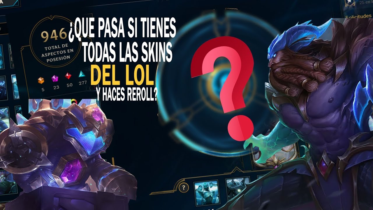 !LO QUE PASA SI HACES REROLL Y TIENES TODAS LAS SKIN DE LOL! D: - YouTube