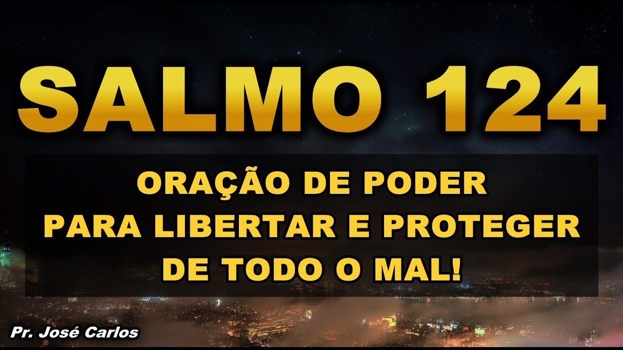 ((🔴)) SALMO 124 ORAÇÃO DE PODER PARA LIBERTAR E PROTEGER DE TODO O MAL ...