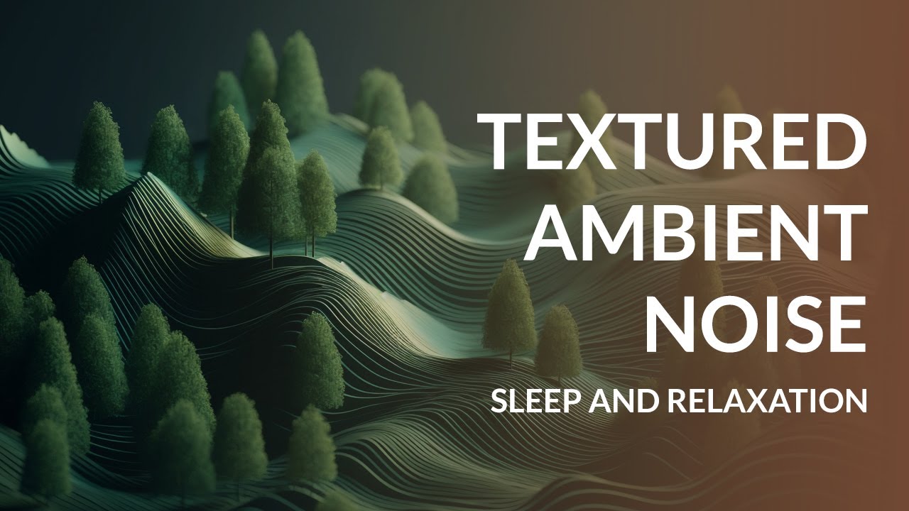 🎧 Textured Ambient Noise | 30 Minutes of Deep Focus & Relaxing ...