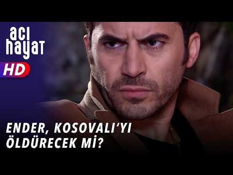 ENDER KOSOVALIYI ÖLDÜRECEK Mİ? - ACI HAYAT 🥀 42. BÖLÜM
