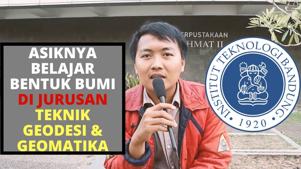 KULIAH JURUSAN TEKNIK GEODESI & GEOMATIKA DI FITB ITB - YouTube