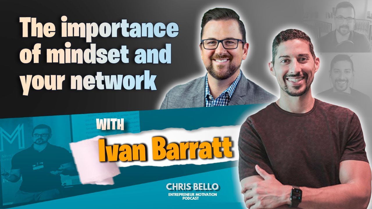 The importance of mindset and your network with Ivan Barratt - YouTube