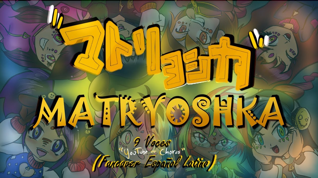 【9人合唱】マトリョシカ/ Matryoshka 『Tubo Chorus 9 voces - Fancover Español Latino ...