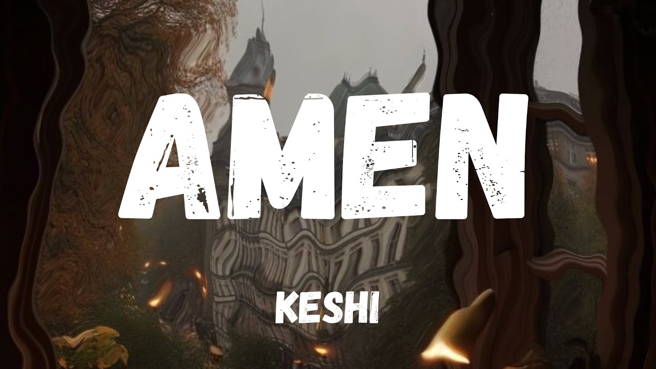 AMEN - KESHI (LYRICS) - YouTube Music