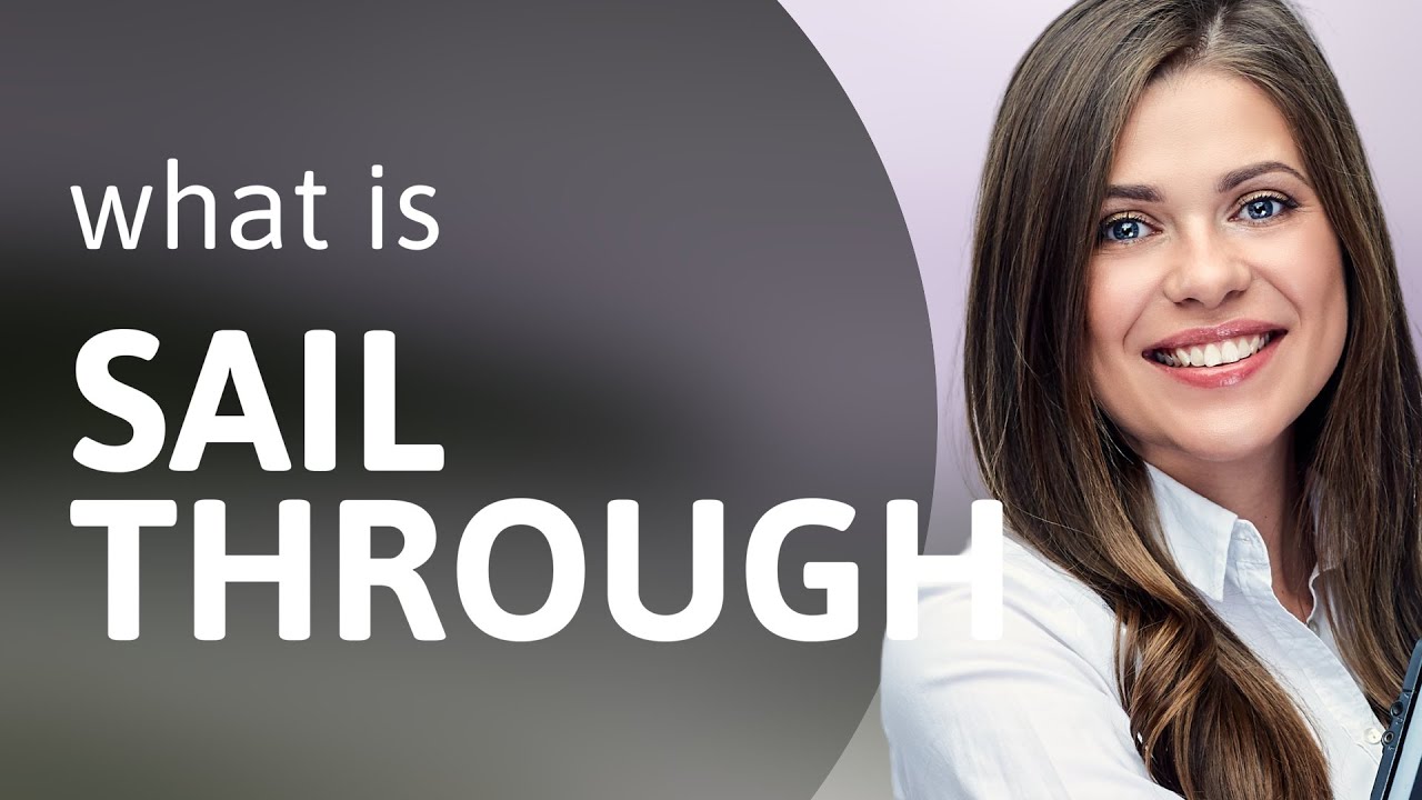 Sail through • what is SAIL THROUGH definition - YouTube