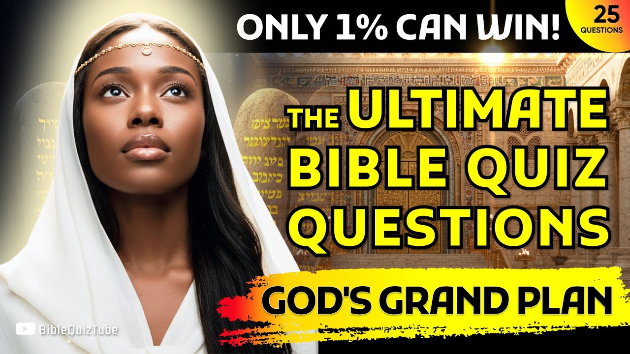 ULTIMATE BIBLE QUIZ QUESTIONS About God's Grand Plan To Test Your Bible ...