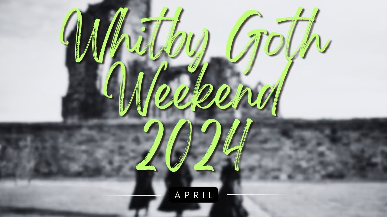 WHITBY GOTH WEEKEND APRIL 2024 - YouTube