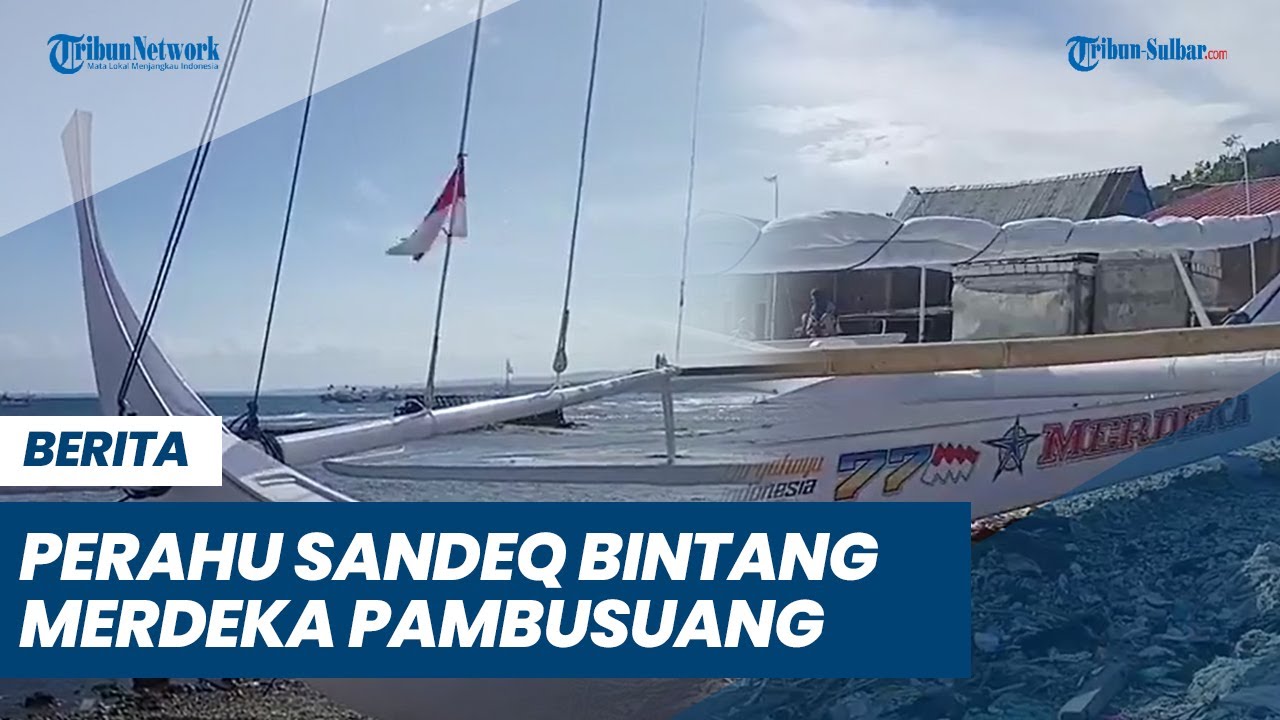Perahu Sandeq Bintang Merdeka Asal Pambusuang Siap Ikuti Lomba Sandeq ...
