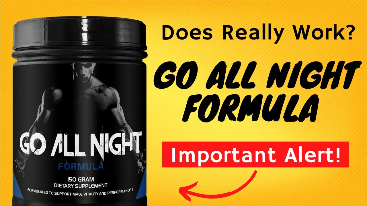 GO ALL NIGHT FORMULA - GO ALL NIGHT FORMULA REVIEW 2022 - YouTube