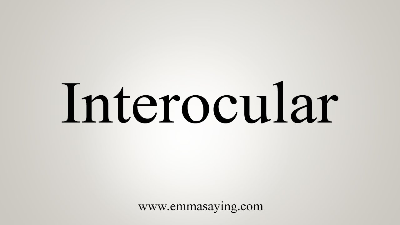 How To Say Interocular - YouTube
