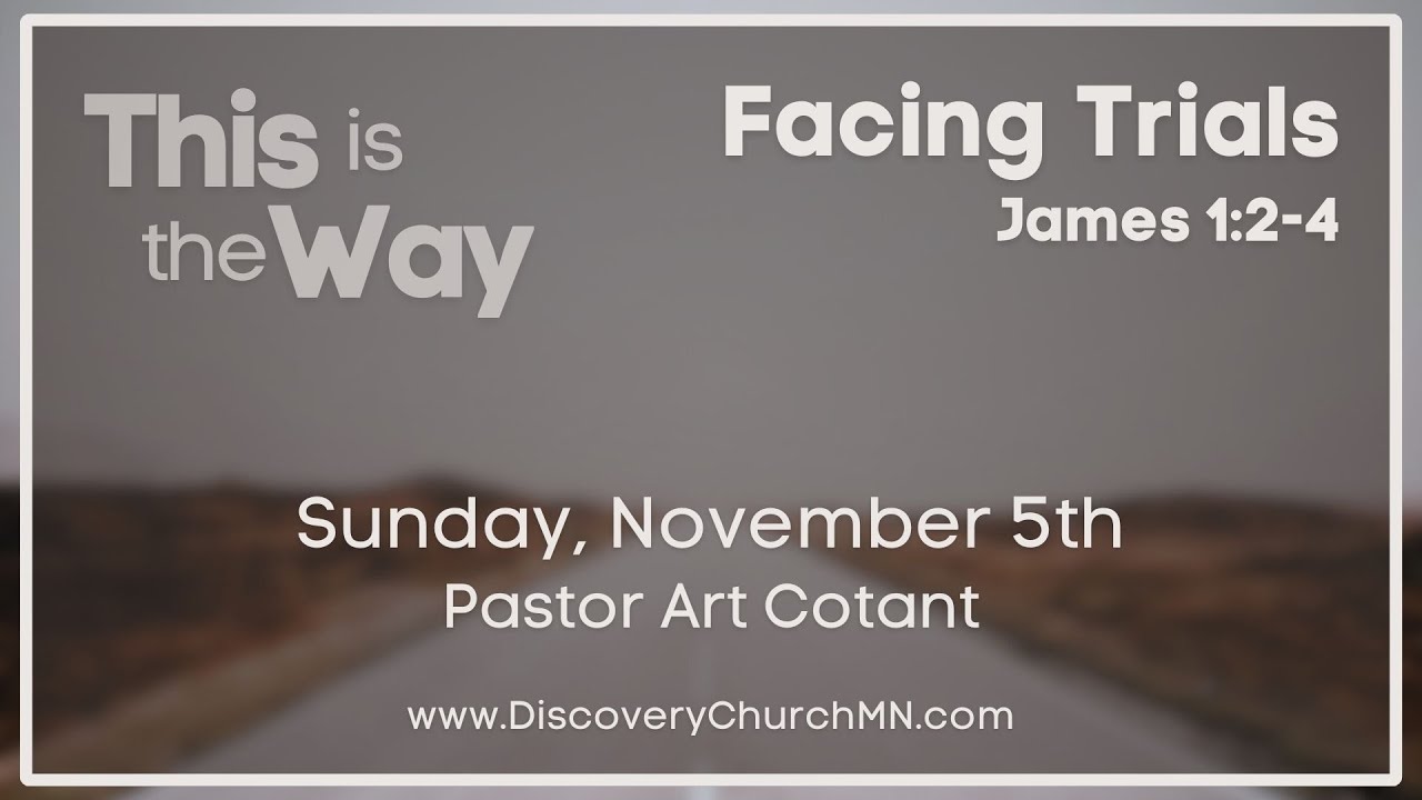 This is the Way | Facing Trials | James 1:2 4 | Pastor Art Cotant ...