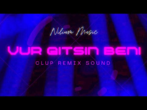 Vur Gitsin Beni - Clup Remix Sound - Nilium Edition