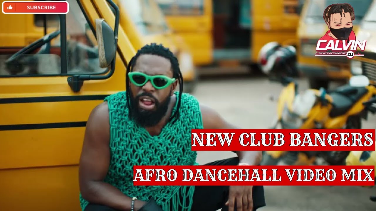 NEW CLUB BANGERS| AFROBEATS DANCEHALL VIDEO MIX 2022|DJ CALVIN| ASIWAJU ...