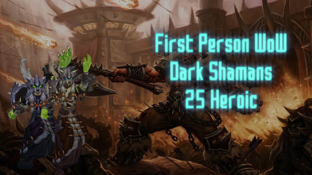 First Person WoW - Dark Shamans 25 Heroic - YouTube