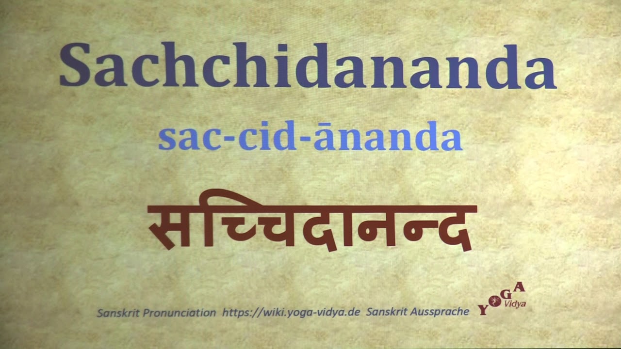Satchidananda Sachchidananda Pronunciation Sanskrit सच्चिदानन्द sac cid ...