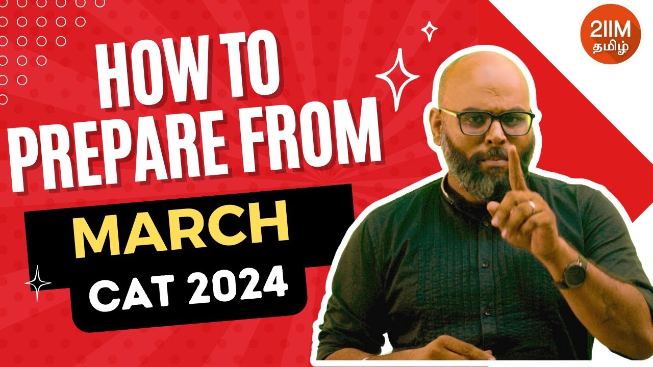 How to prepare for CAT 2024 from March | 2IIM Tamil CAT Prep | CAT 2024 ...