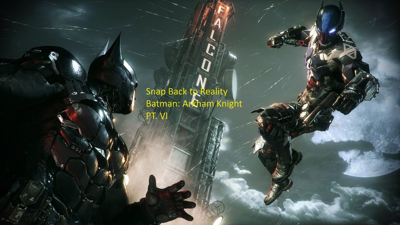 Snap Back to Reality - Batman: Arkham Knight PT. VI - YouTube