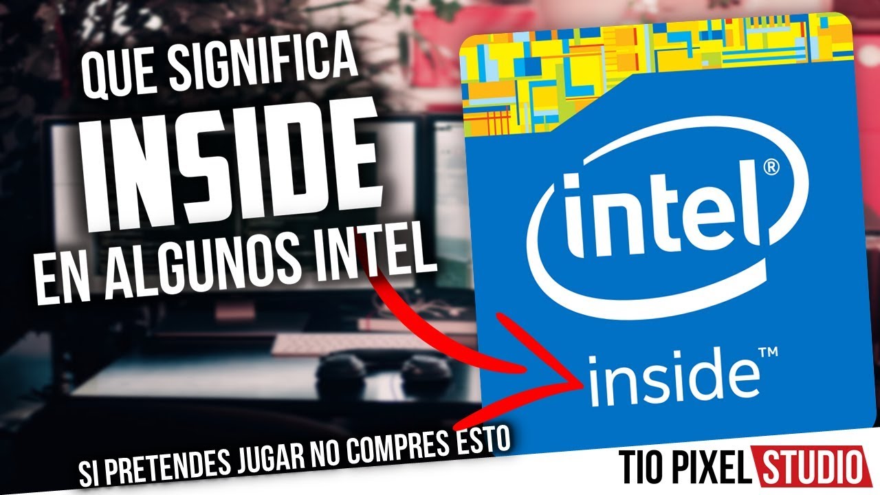 NO COMPRES UNA PC CON ESTE LOGO SI QUIERES USARLA EN JUEGOS Intel ...