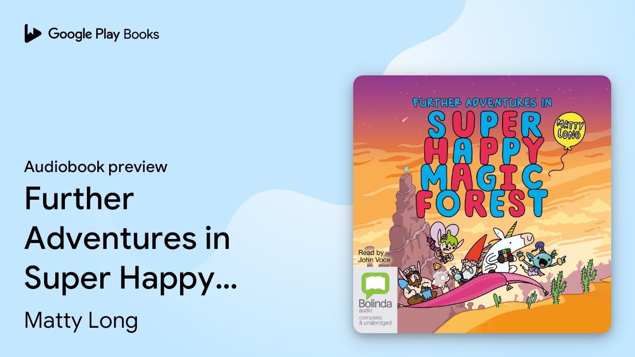Further Adventures in Super Happy Magic Forest by Matty Long ...