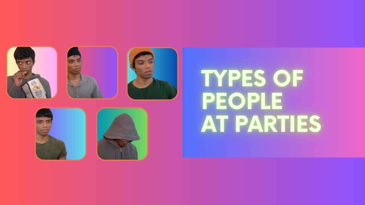 Types of People You’ll Meet at Every Party (Which One Are You?) - YouTube