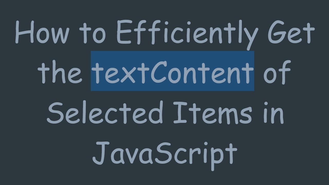 How to Efficiently Get the textContent of Selected Items in JavaScript - YouTube