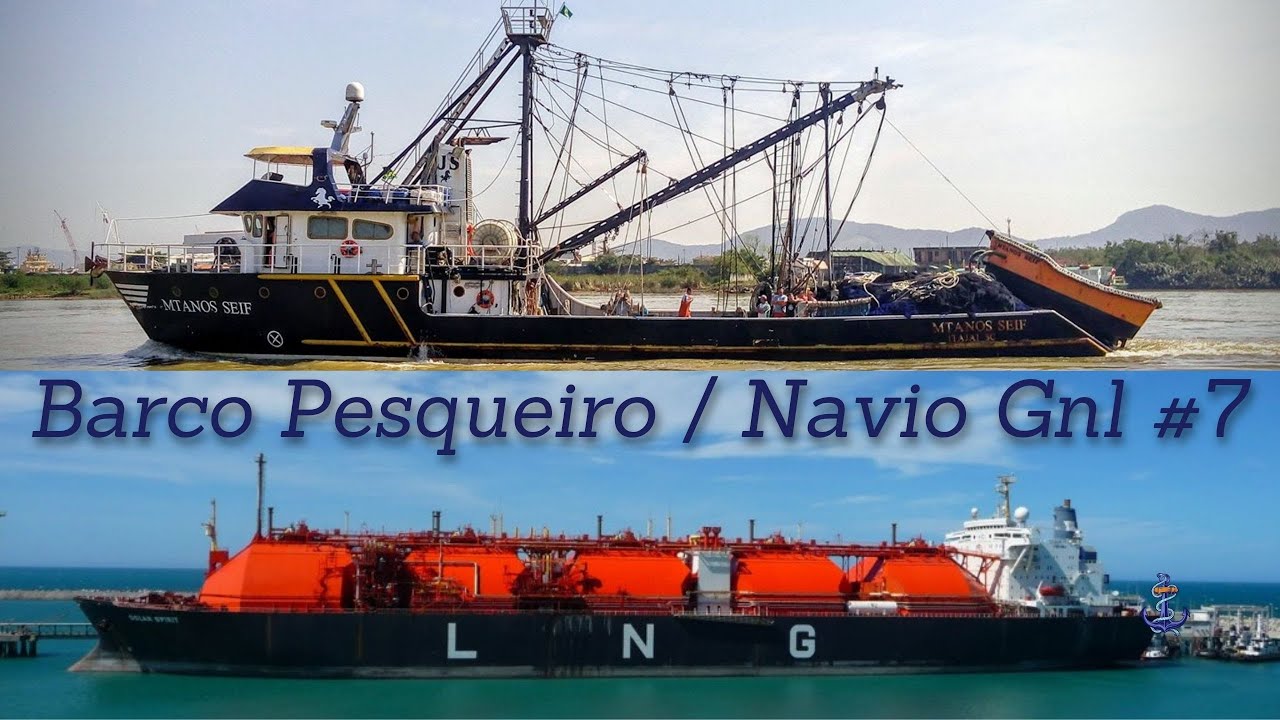 Navio Gnl & Barcos Pesqueiros ⚓ #7 - YouTube