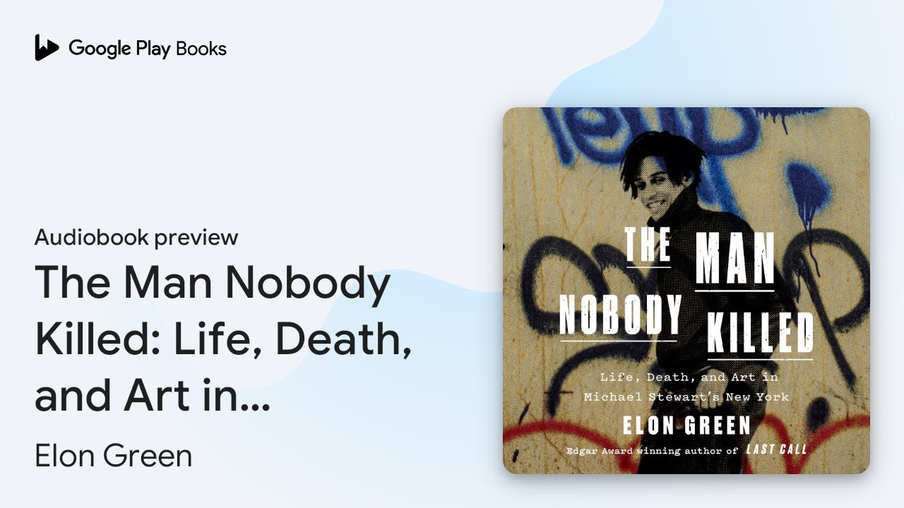 The Man Nobody Killed: Life, Death, and Art in… by Elon Green ...