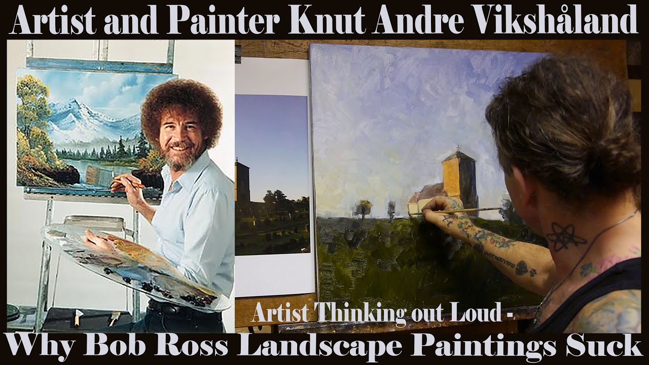 Artist Thinking out Loud - Why Bob Ross Landscape Oil paintings suck - Knut Andre Vikshåland ...