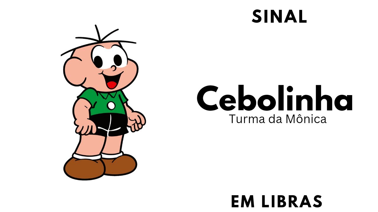 CEBOLINHA - TURMA DA MÔNICA - SINAL em LIBRAS - Ed Libras - YouTube