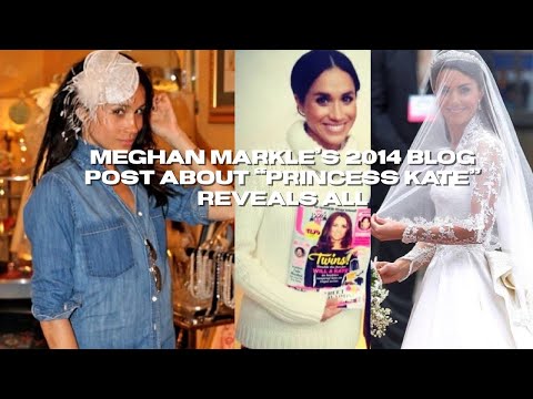 The Blog Post About “Princess Kate” Meghan Markle Made Two Years Before Dating Harry, REVEALED 