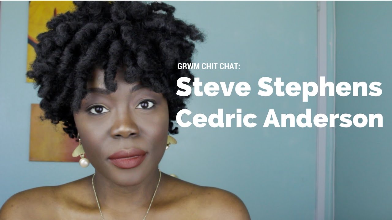 GRWM Chit Chat: Steve Stephens & Cedric Anderson - YouTube