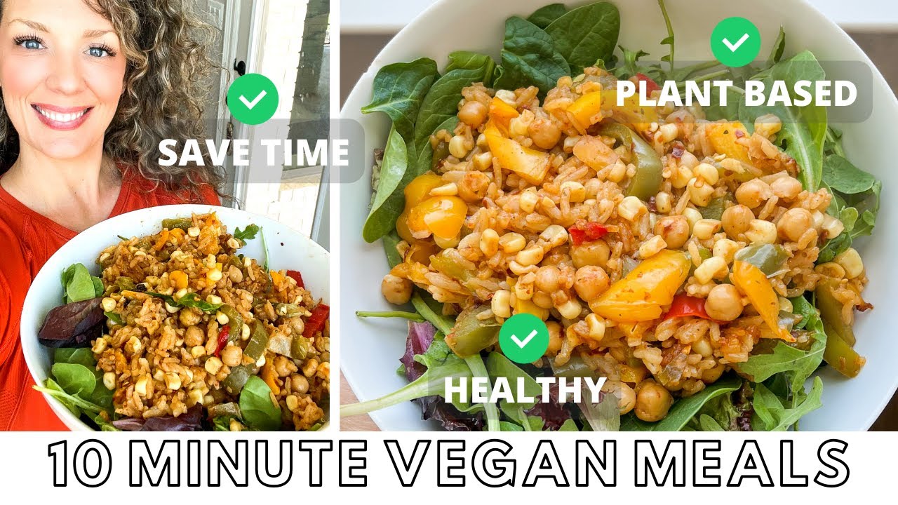 EASY 10 MINUTE MEALS OR LESS // VEGAN, PLANT BASED & DELICIOUS - YouTube