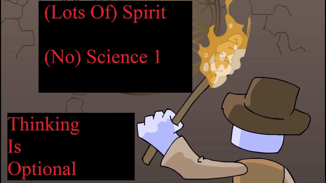 Lots of Spirit, No Science 1 - Thinking is optional - YouTube