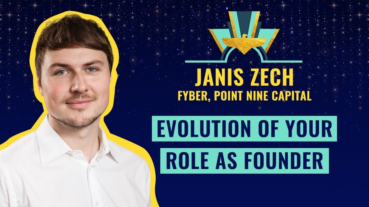 "Evolution of your Role as Founder" by Janis Zech (Fyber, Point Nine ...