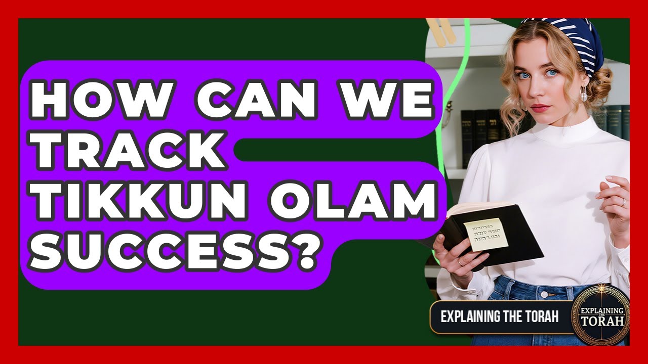 How Can We Track Tikkun Olam Success? - Explaining The Torah - YouTube