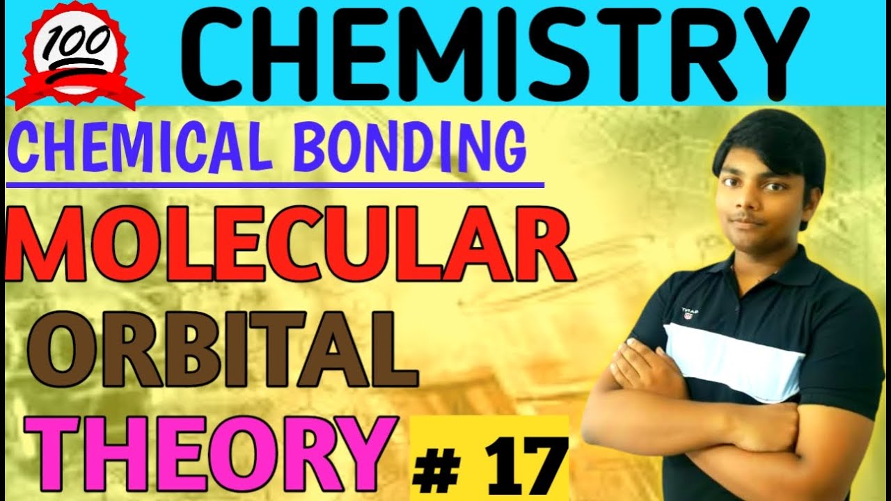 CLASS - 11 CHEMISTRY CHEMICAL BONDING MOLECULAR ORBITAL THEORY LEC - 17 ...