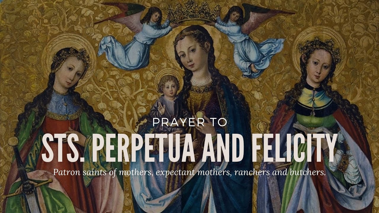 Prayer to Sts. Perpetua and Felicity - YouTube