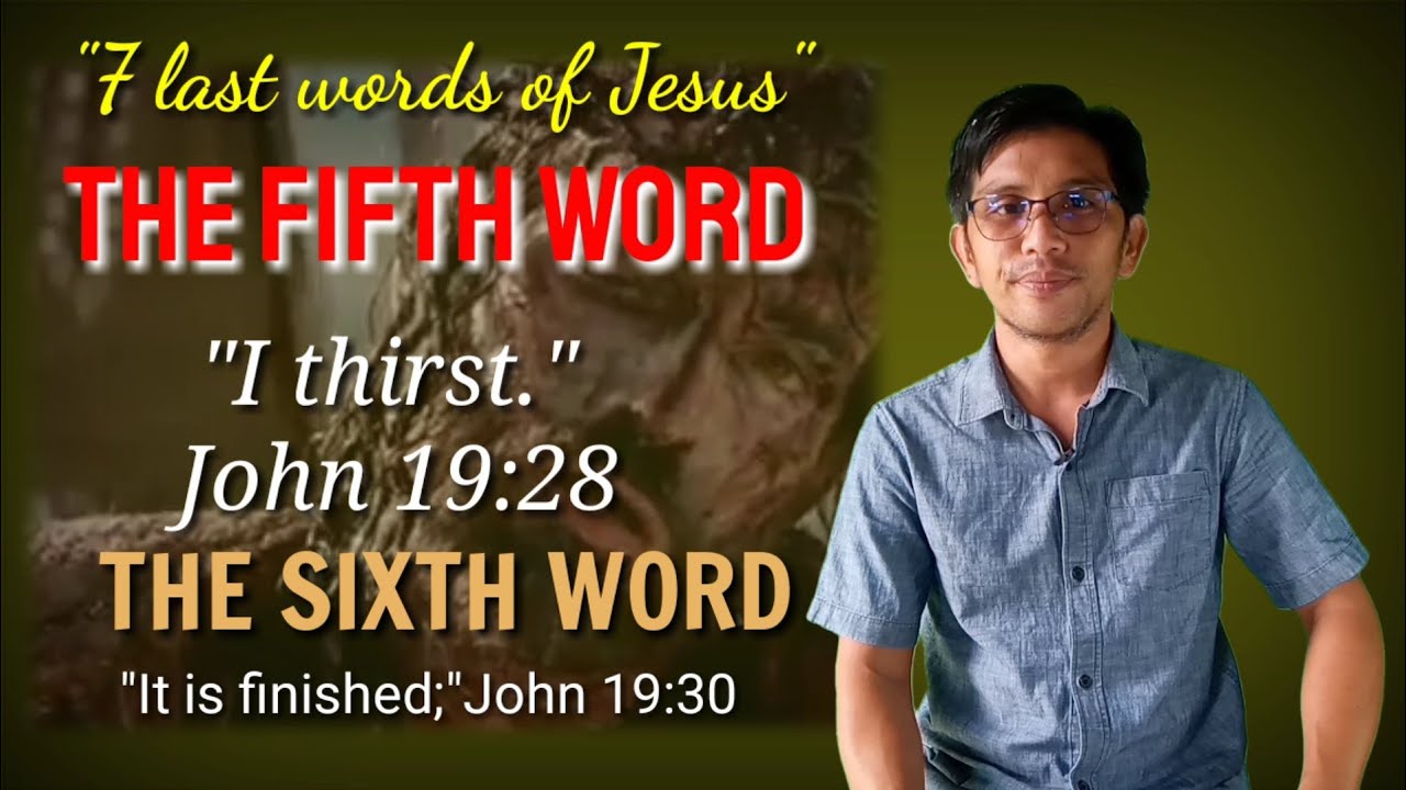Seven last words of Jesus on the Cross/ THE FIFTH WORD/ THE SIXTH WORD ...
