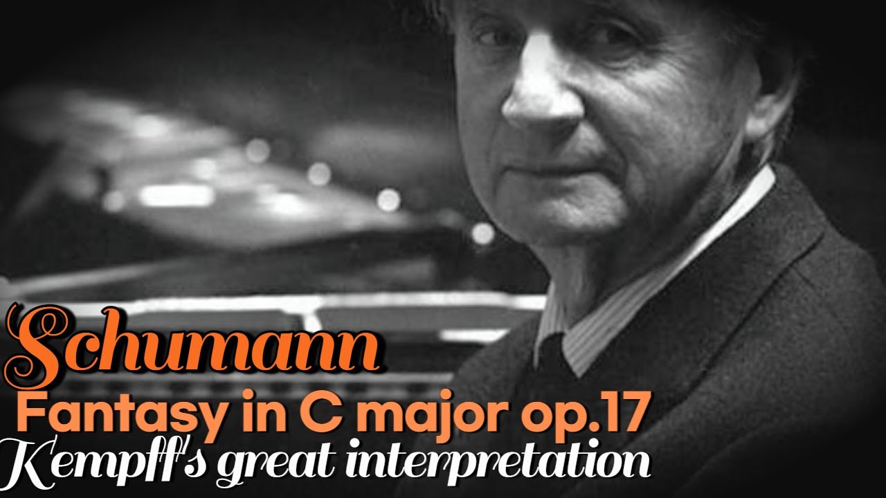Schumann Fantasy in C major op.17. Kempff's outstanding interpretation ...