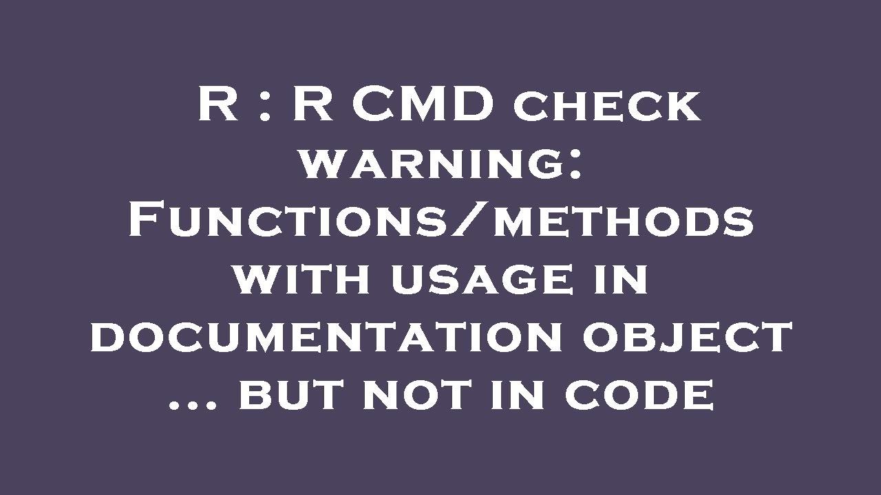R R Cmd Check Warning Functionsmethods With Usage In Documentation 6635