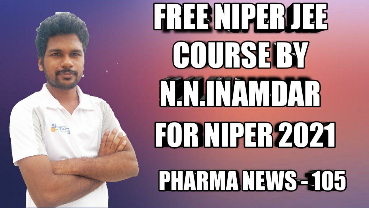 NIPER JEE FREE COURSE BY N.N.INAMDAR | A.H.NATHANI| Author's of NIPER a ...