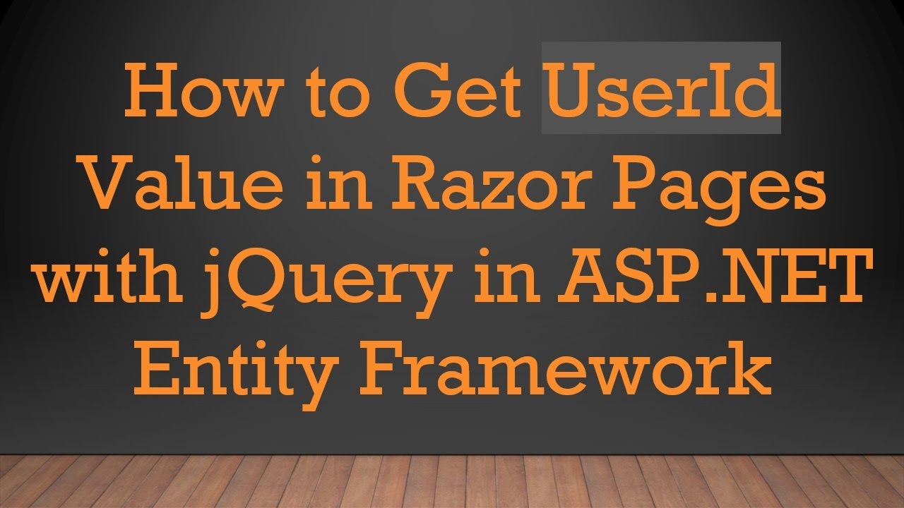 How to Get UserId Value in Razor Pages with jQuery in ASP.NET Entity Framework - YouTube