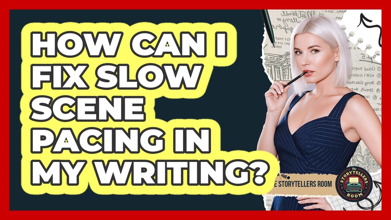 How Can I Fix Slow Scene Pacing In My Writing? - The Storytellers Room ...